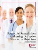 Respectful Remediation: Addressing Disruptive Behavior in Physicians