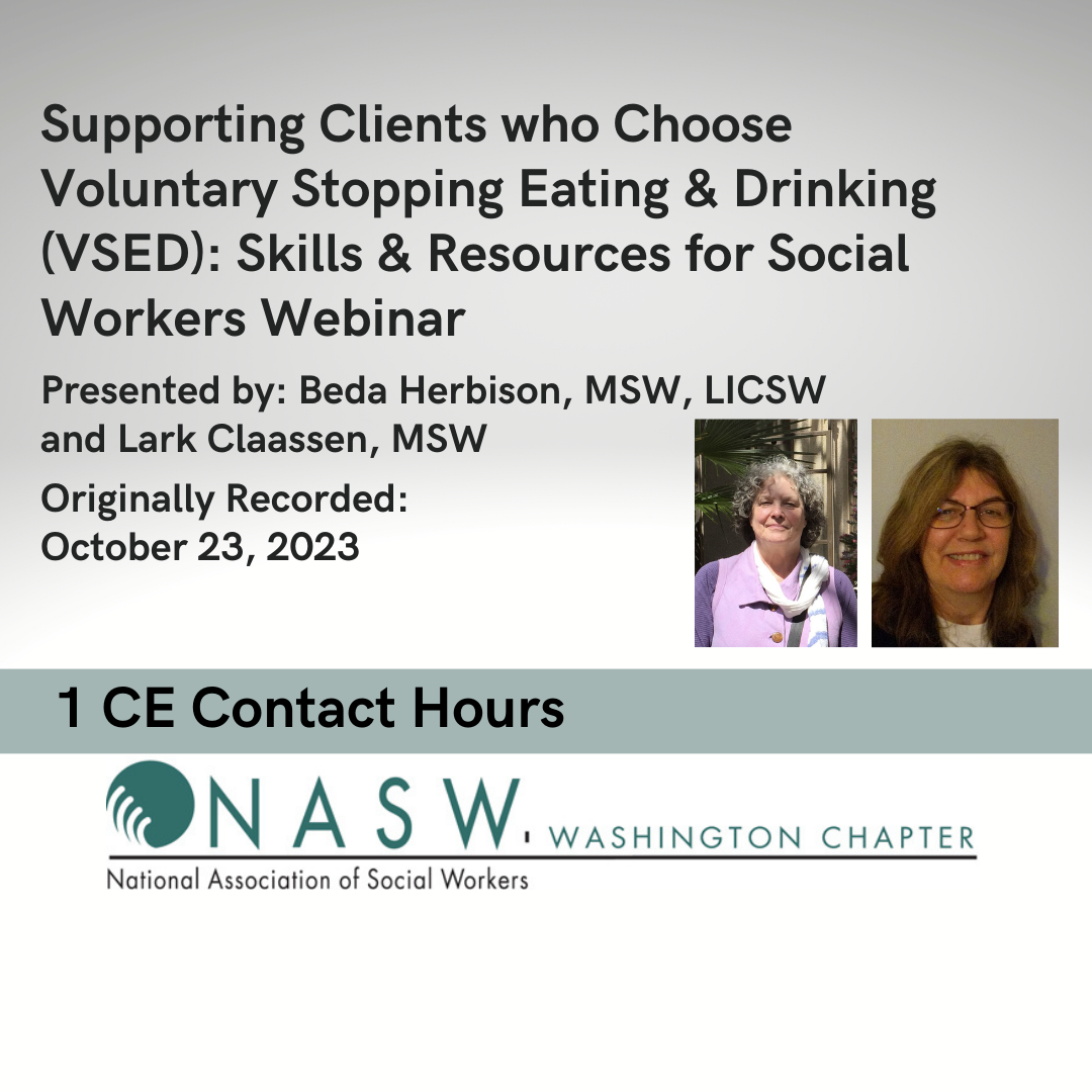 WA: Supporting Clients who Choose Voluntary Stopping Eating & Drinking (VSED) Presented by NASW ...