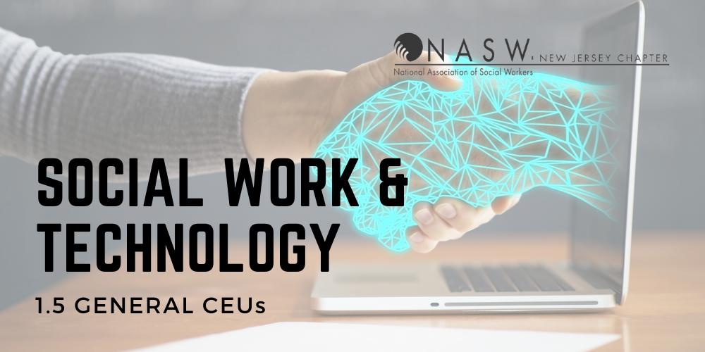 Social Work & Technology – Presented by the NASW-NJ Chapter